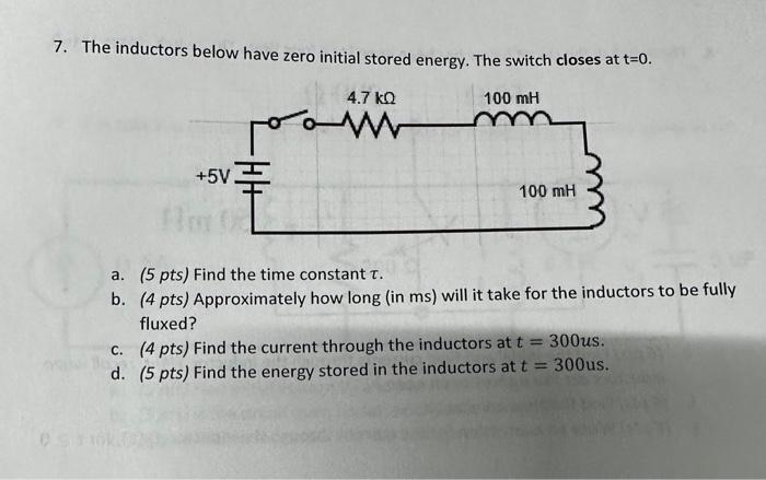 Solved 7. The inductors below have zero initial stored | Chegg.com