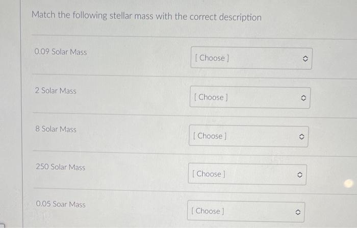 Match the following stellar mass with the correct | Chegg.com