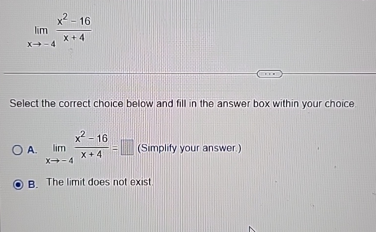 Solved limx→-4x2-16x+4Select the correct choice below and | Chegg.com