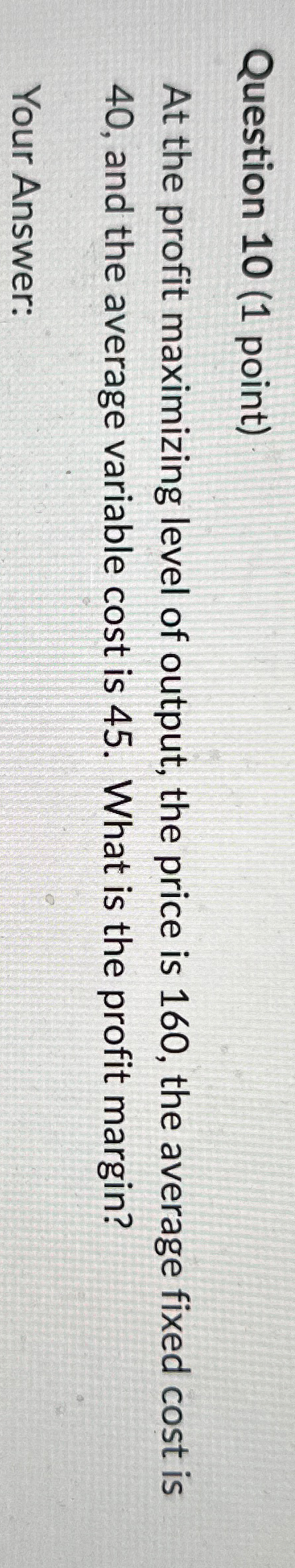 Solved Question 10 (1 ﻿point)At the profit maximizing level | Chegg.com