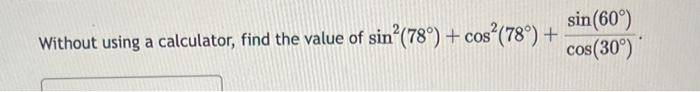 Solved Without using a calculator, find the value of | Chegg.com