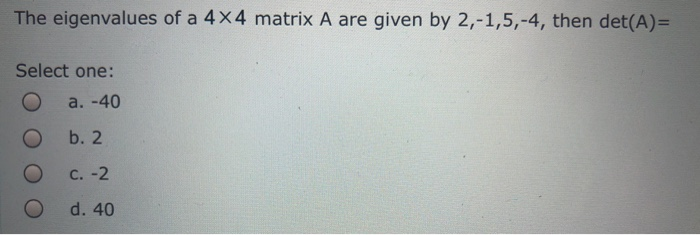 Solved The eigenvalues of a 4x4 matrix A are given by | Chegg.com