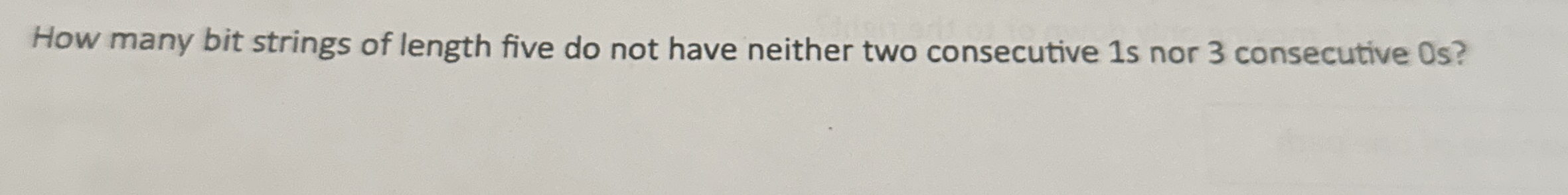 Solved How many bit strings of length five do not have | Chegg.com