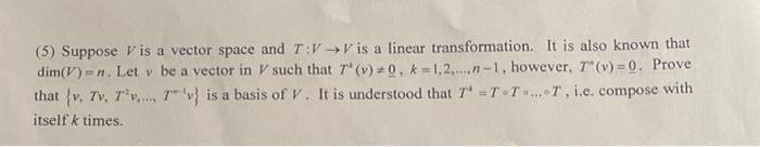 Solved (5) Suppose V is a vector space and T:V→V is a linear | Chegg.com