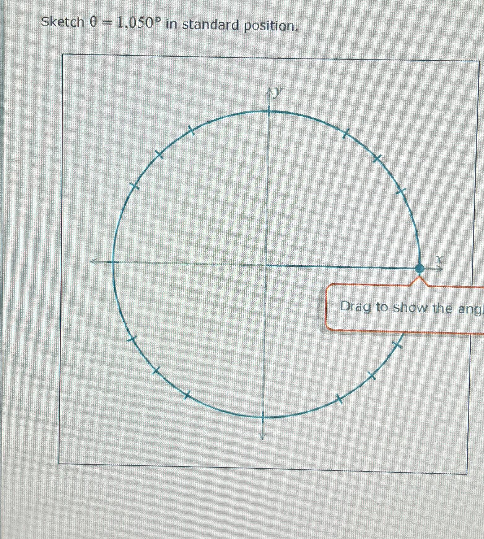 Solved Sketch θ=1,050° ﻿in standard position. | Chegg.com
