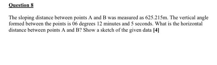 Solved The sloping distance between points A and B was | Chegg.com
