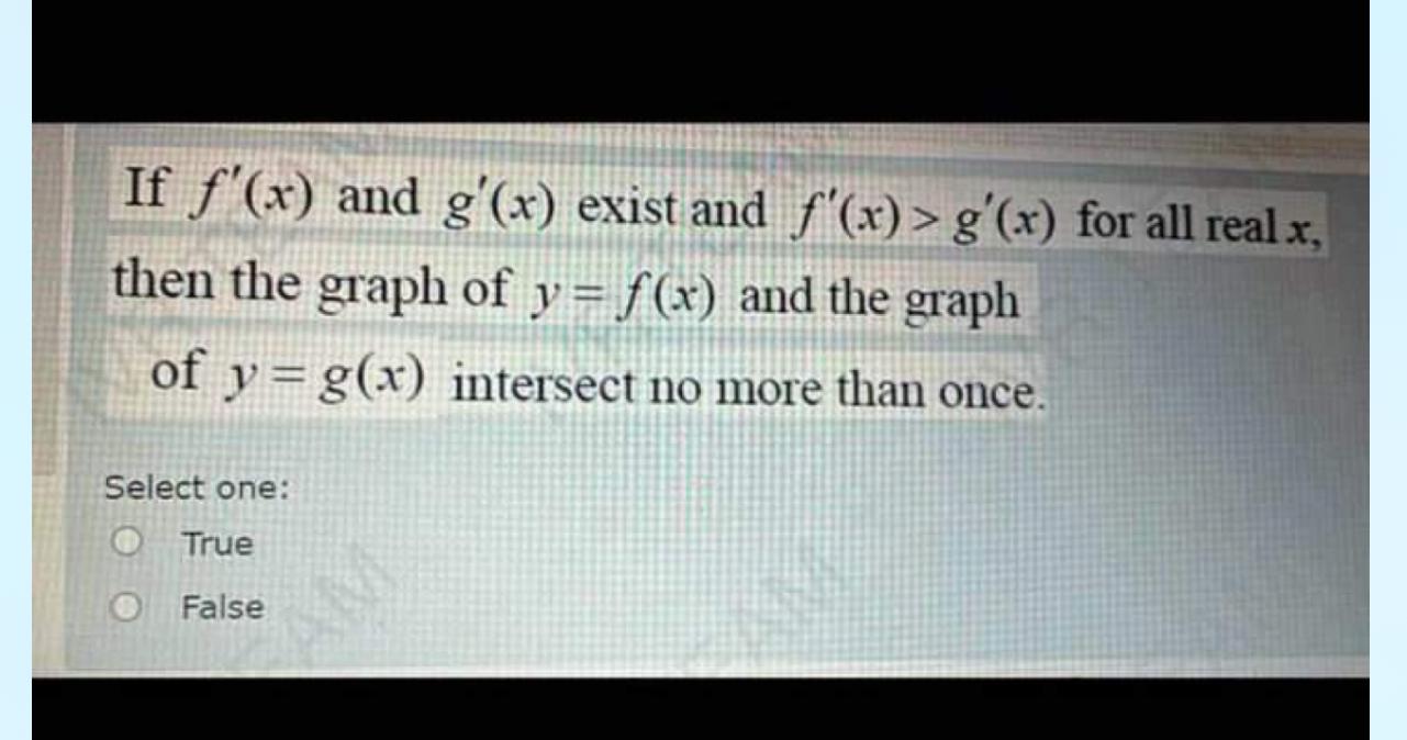 Solved If f'(x) ﻿and g'(x) ﻿exist and f'(x)>g'(x) ﻿for all | Chegg.com