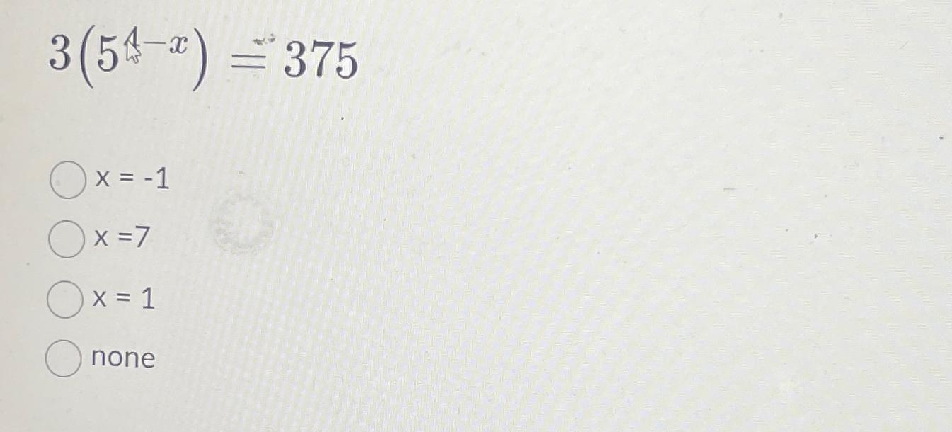 Solved 3(54-x)=375x=-1x=7x=1none | Chegg.com
