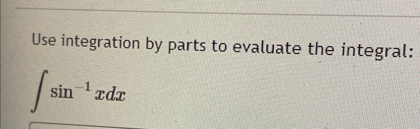 Solved Use integration by parts to evaluate the | Chegg.com