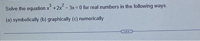 Solved Solve the equation x3+2x2−3x=0 for real numbers in | Chegg.com