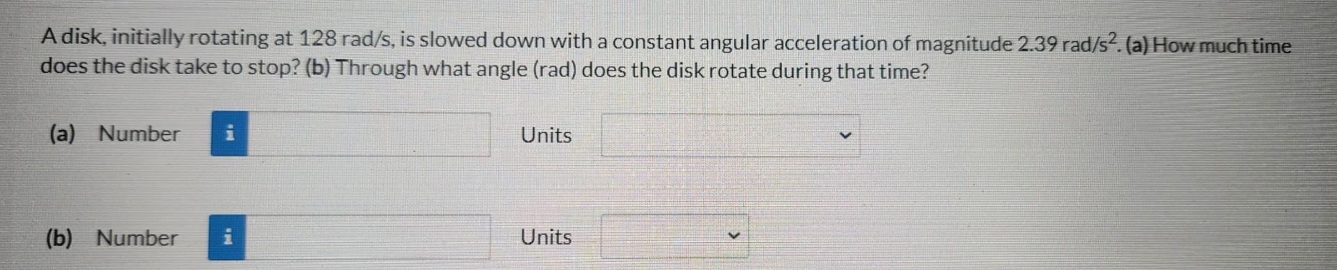 Solved A disk, initially rotating at 128rad/s, is slowed | Chegg.com