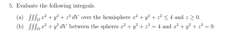 Solved Evaluate the following integrals.(a) ∭Dx2+y2+z2dV | Chegg.com