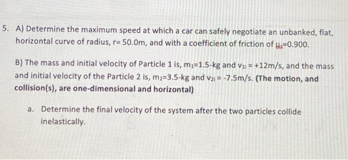 Solved 5. A) Determine the maximum speed at which a car can | Chegg.com