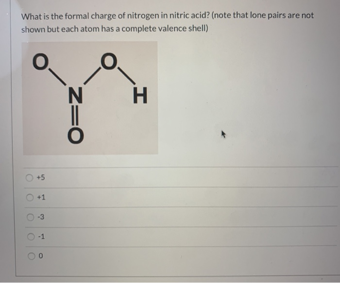 Solved What is the formal charge of nitrogen in nitric acid? | Chegg.com