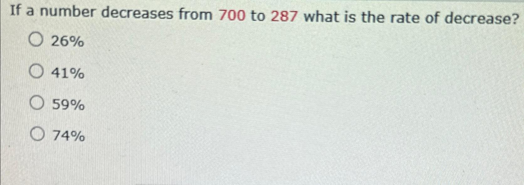 Solved If a number decreases from 700 ﻿to 287 ﻿what is the | Chegg.com