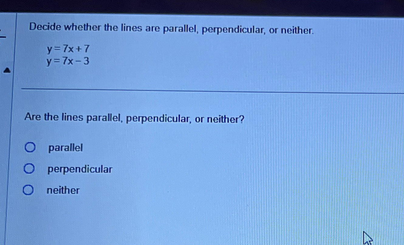 Solved Decide whether the lines are parallel, perpendicular, | Chegg.com