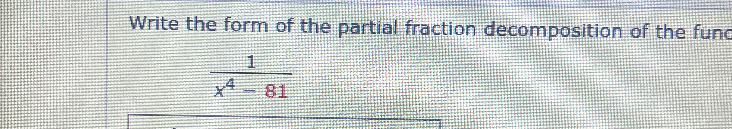 Solved Write the form of the partial fraction decomposition | Chegg.com