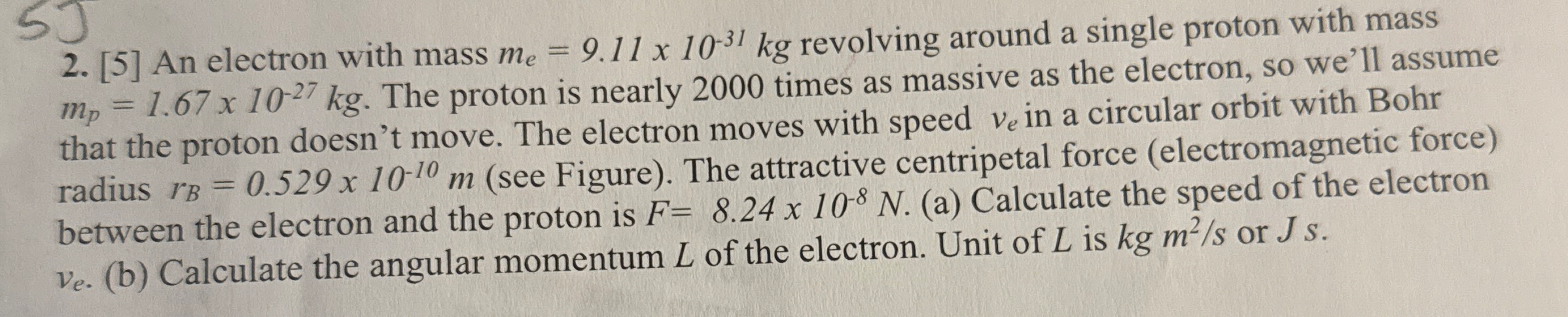 Solved [5] ﻿An electron with mass me=9.11×10-31kg ﻿revolving | Chegg.com