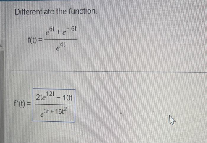 Solved Differentiate the function. f(t)=e4te6t+e−6t | Chegg.com