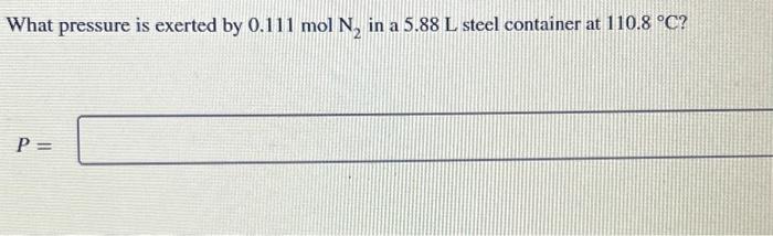 Solved What pressure is exerted by 0.111 mol N₂ in a 5.88 L | Chegg.com
