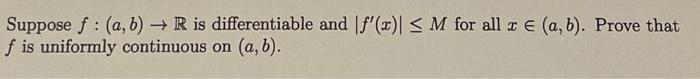 Suppose f:(a,b)→R is differentiable and ∣f′(x)∣≤M for | Chegg.com