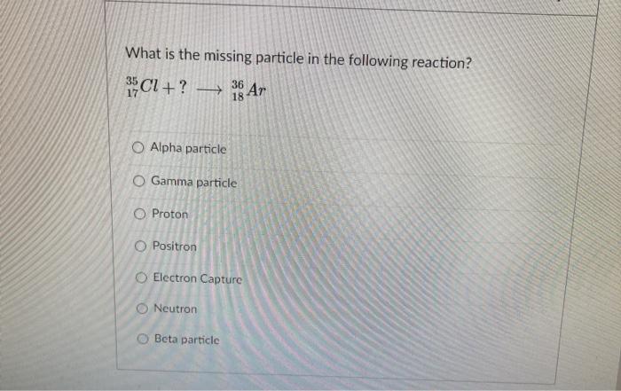 Solved What is the missing particle in the following | Chegg.com