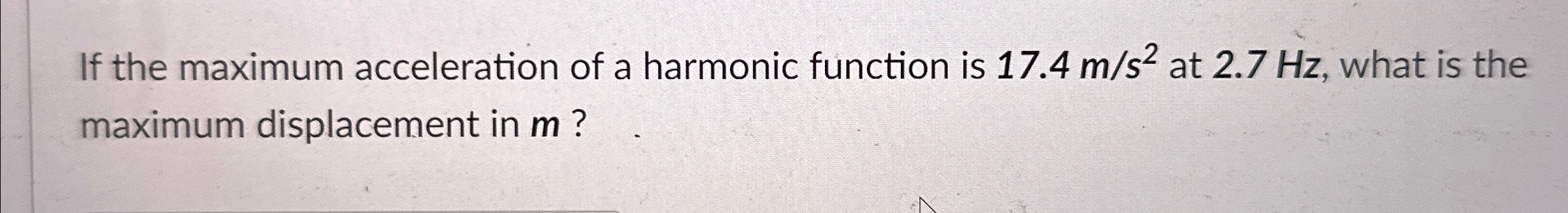Solved If the maximum acceleration of a harmonic function is | Chegg.com