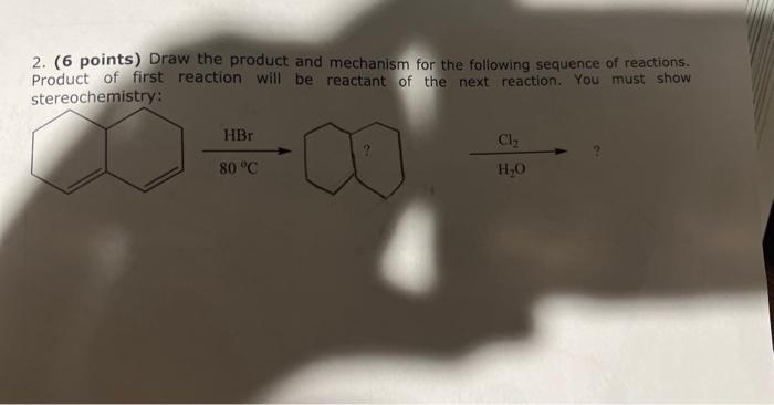 Solved 2. (6 points) Draw the product and mechanism for the | Chegg.com