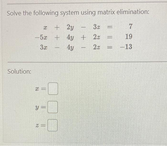 Solved Solve the following system using matrix elimination: | Chegg.com