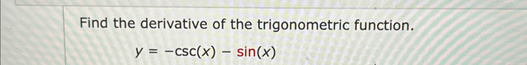 Solved Find the derivative of the trigonometric | Chegg.com