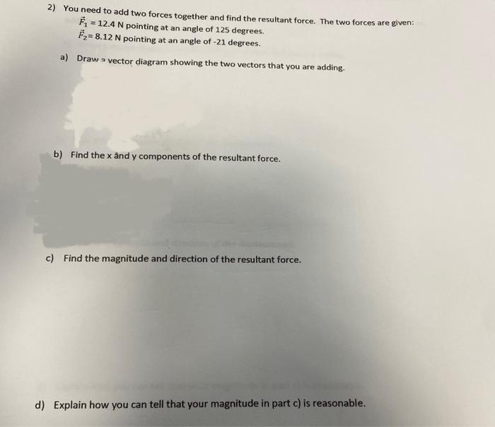 Solved 2) You need to add two forces together and find the | Chegg.com