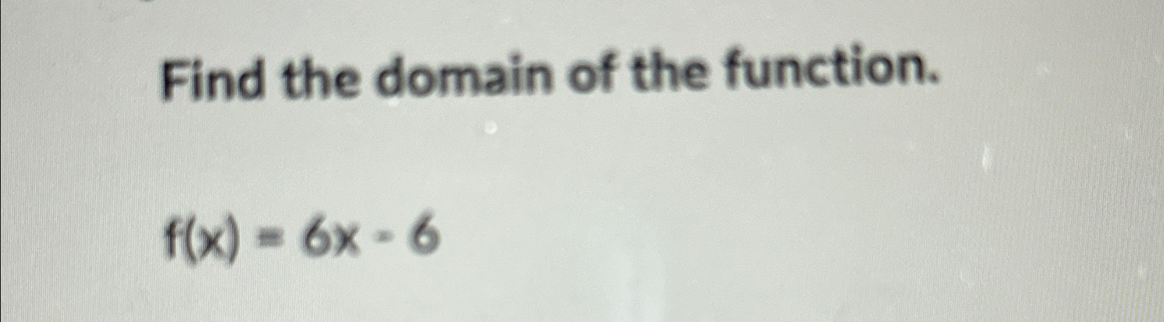 Solved Find The Domain Of The Function F X 6x 6