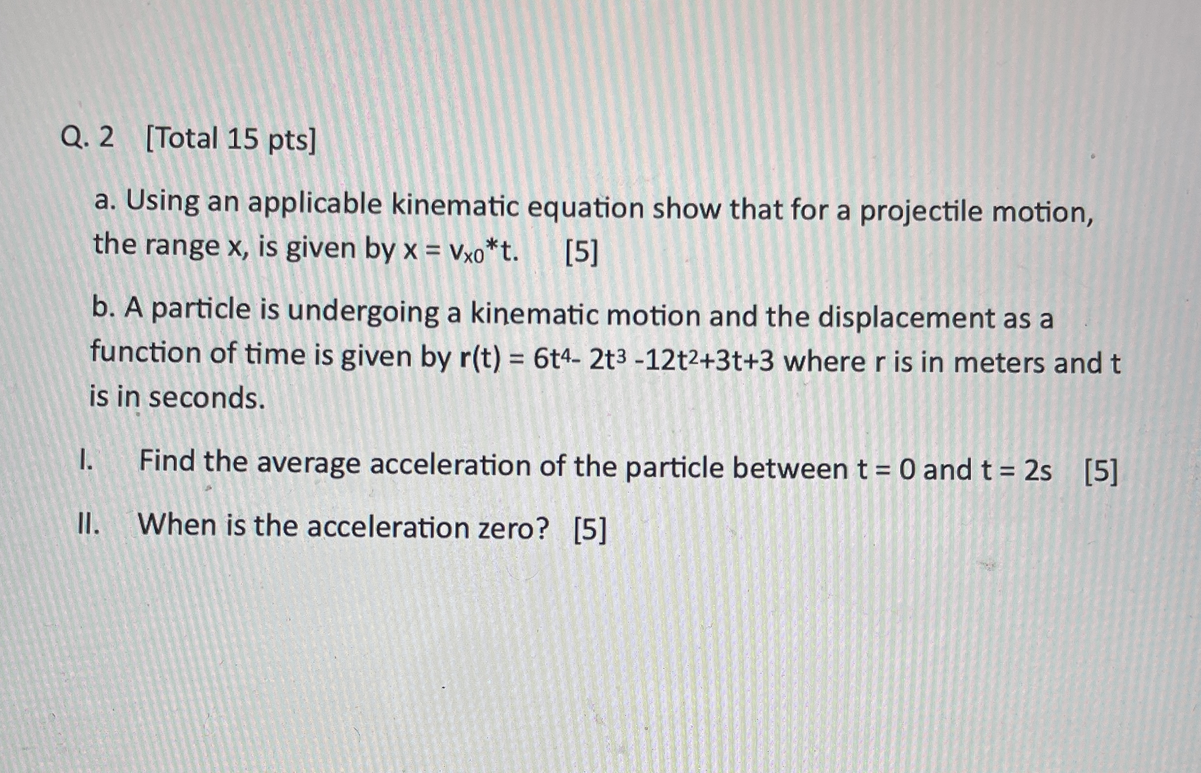 Solved Q. 2 [Total 15 ﻿pts]a. ﻿Using an applicable kinematic | Chegg.com