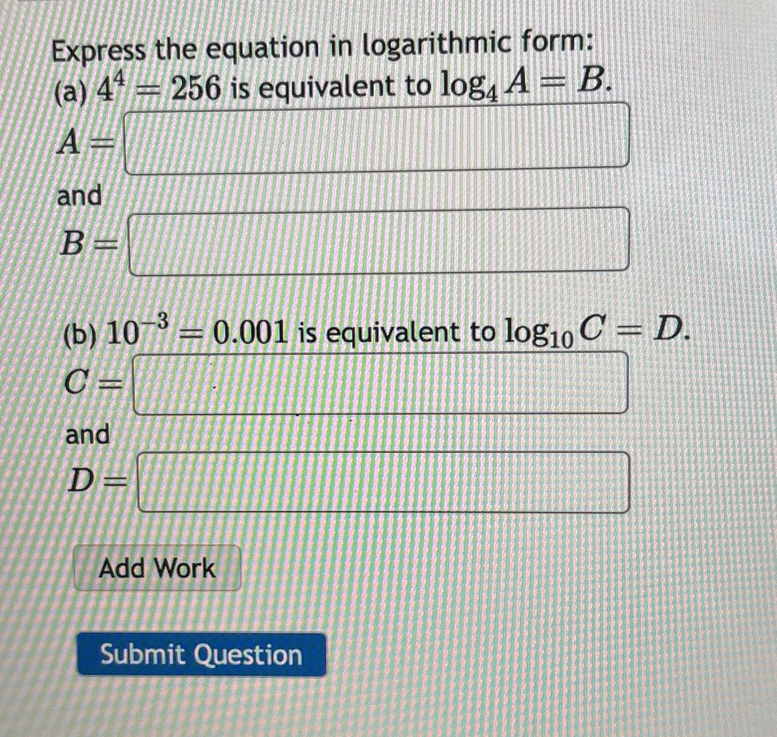 Solved Express the equation in logarithmic form:(a) 44=256 | Chegg.com