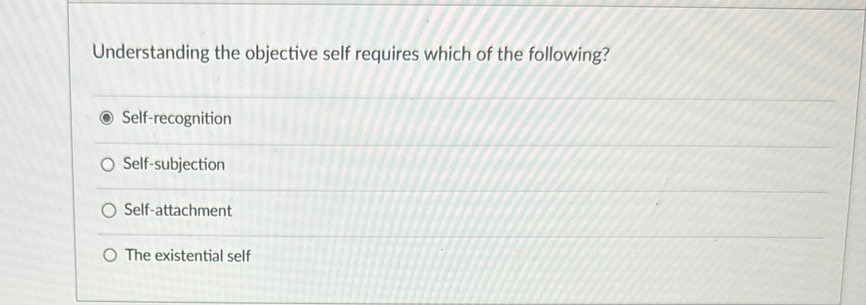 Solved Understanding the objective self requires which of | Chegg.com