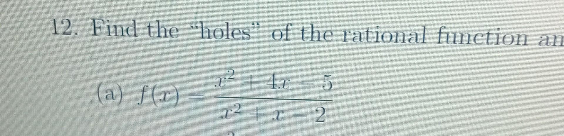 Solved 12. Find the "holes" of the rational function an (a) | Chegg.com