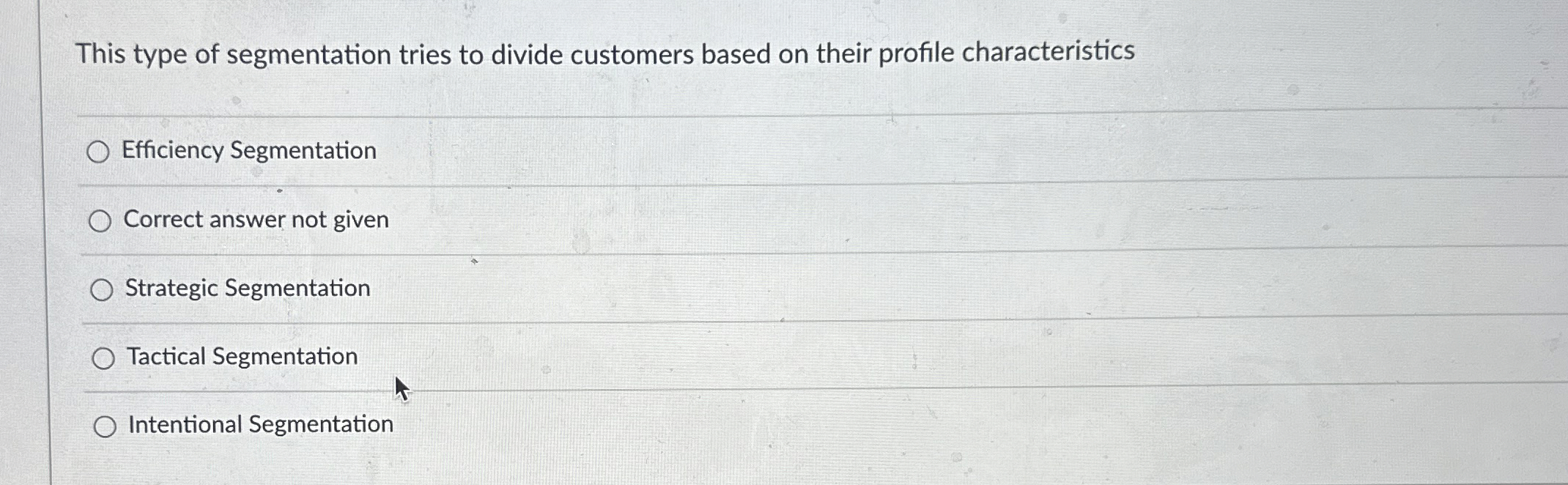 Solved This type of segmentation tries to divide customers | Chegg.com
