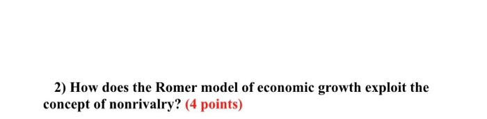 Solved 2) How does the Romer model of economic growth | Chegg.com