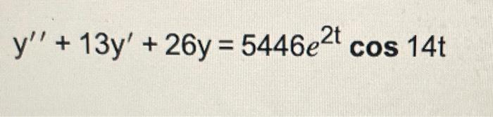 Solved y′′+13y′+26y=5446e2tcos14t | Chegg.com