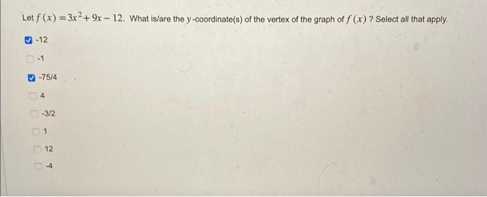 Solved Let f(x)=3x2+9x−12. What is/are the y-coordinate(s) | Chegg.com