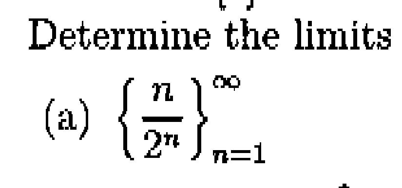 Solved Determine the limits (a) {2nn}n=1∞ | Chegg.com
