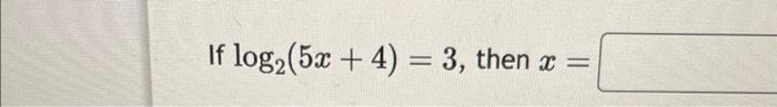 Solved (a) If log2x=6, then x= (b) If log7x=4, then x=If | Chegg.com