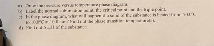 Solved a) Draw the pressure versus temperature phase | Chegg.com