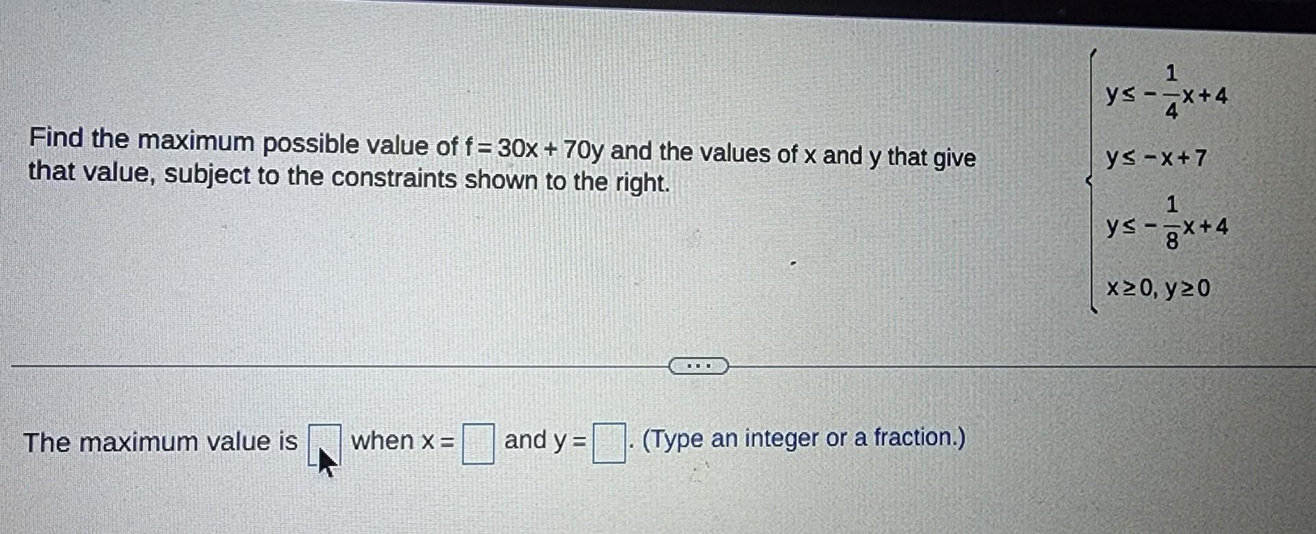 Solved Find the maximum possible value of f=30x+70y and the | Chegg.com