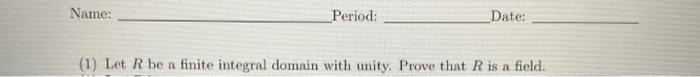 Solved Name: Period: Date: (1) Let R be a finite integral | Chegg.com Solved Name: Period: Date: (1) Let R be a finite integral | Chegg.com