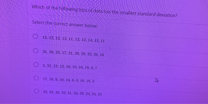 Solved Which of the following lists of data has the smallest | Chegg.com