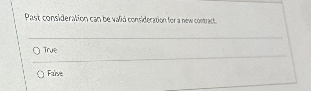 Solved Past consideration can be valid consideration for a | Chegg.com
