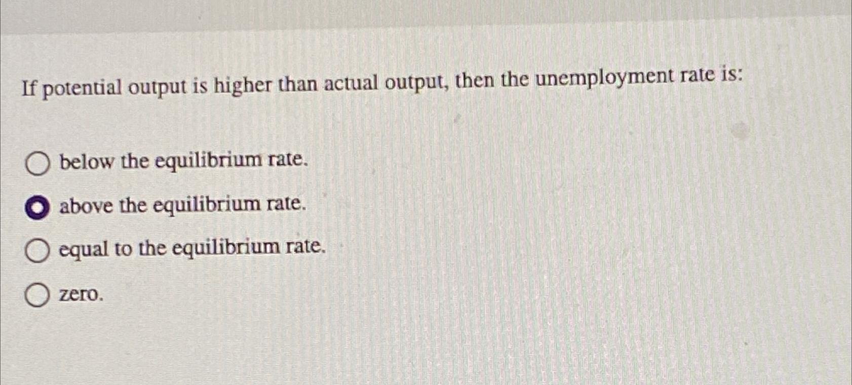 Solved If potential output is higher than actual output, | Chegg.com