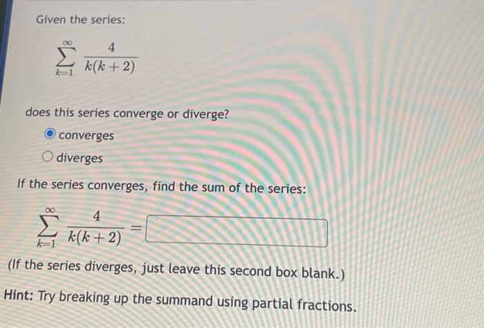 Solved Given the series: ∑k=1∞k(k+2)4 does this series | Chegg.com