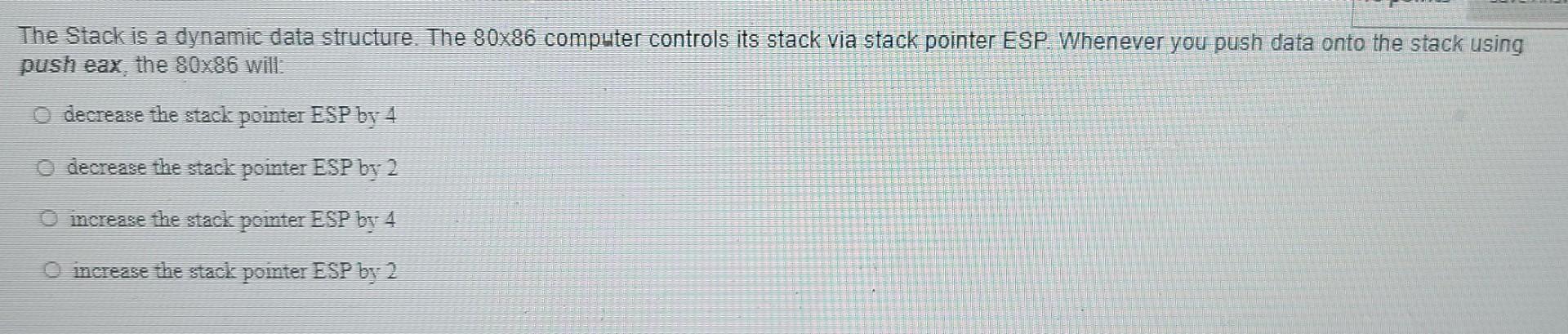 Solved The Stack is a dynamic data structure. The 80x86 | Chegg.com